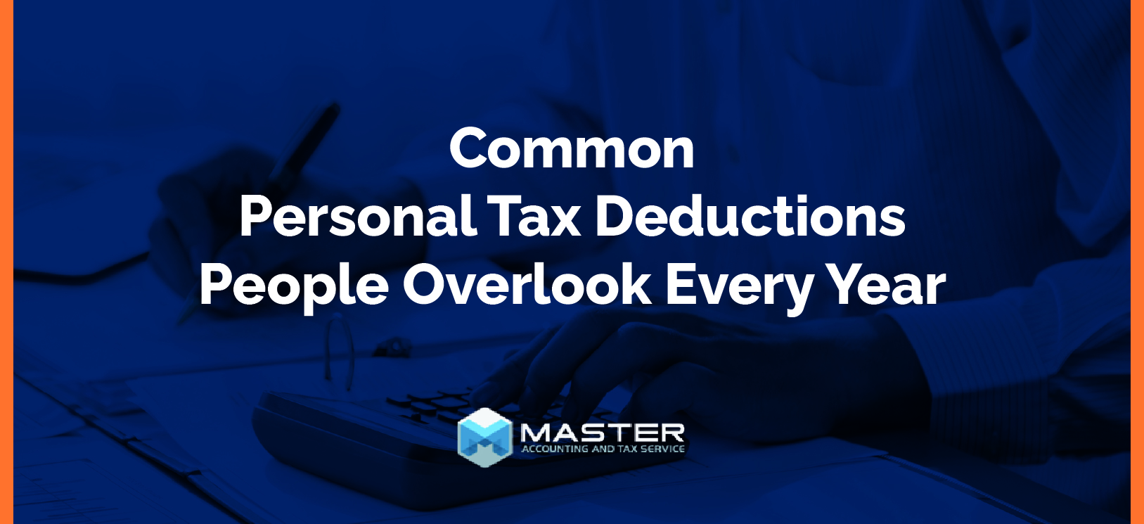 Common Personal Tax Deductions People Overlook Every Year